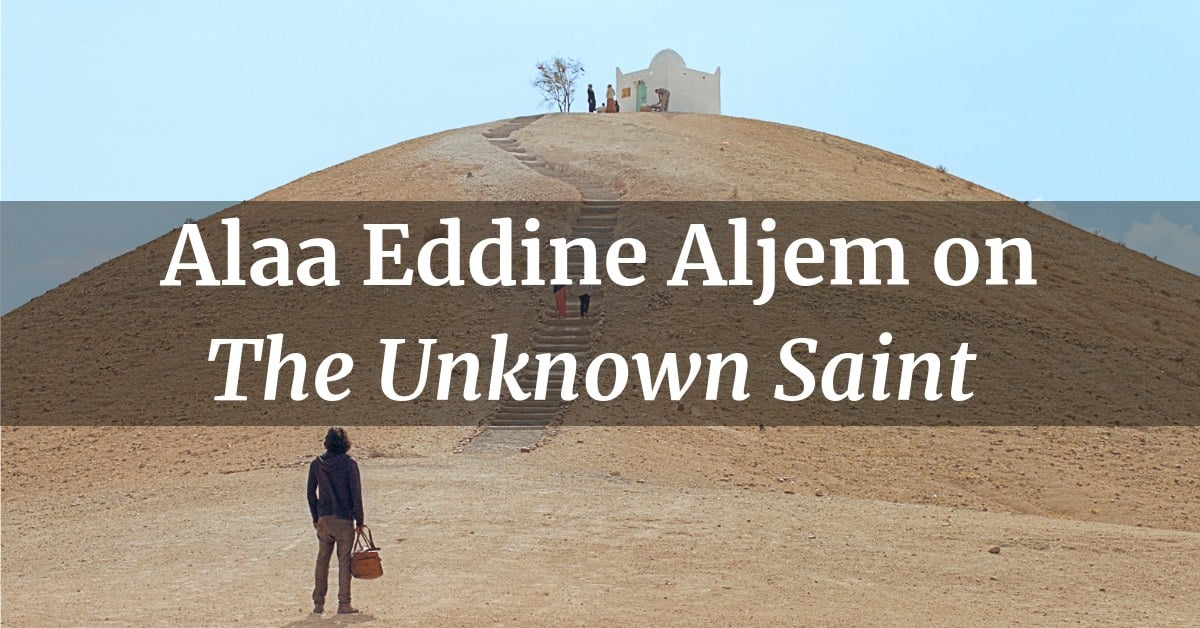 Director Alaa Eddine Aljem on The Unknown Saint - Seventh Row