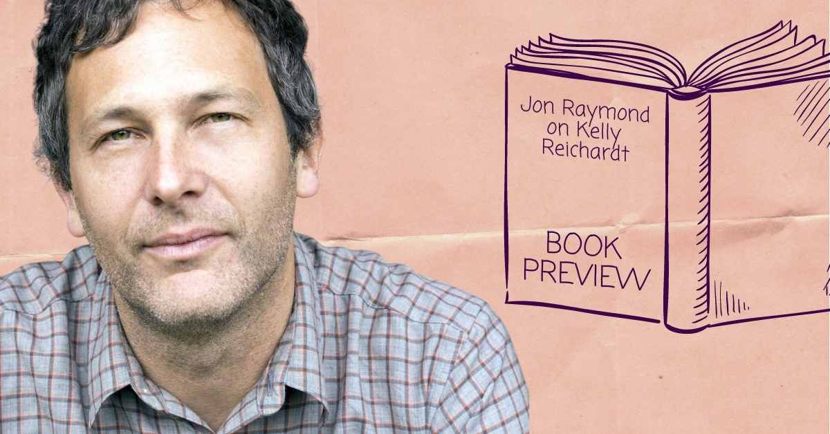 Jon Raymond on adapting his first novel into First Cow – Seventh Row